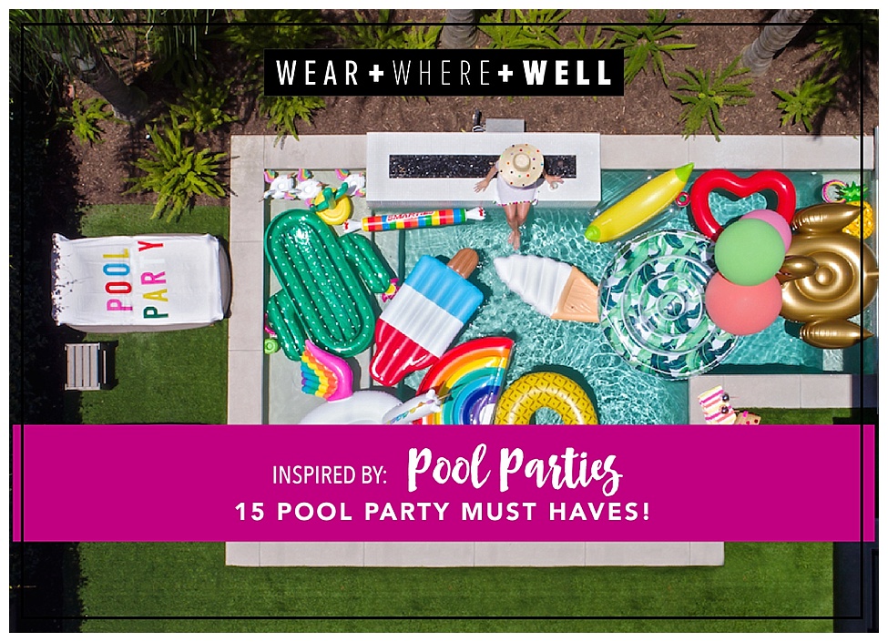 Inspired by : Pool Parties - Our 15 Pool Party Favorites - Carrie Colbert