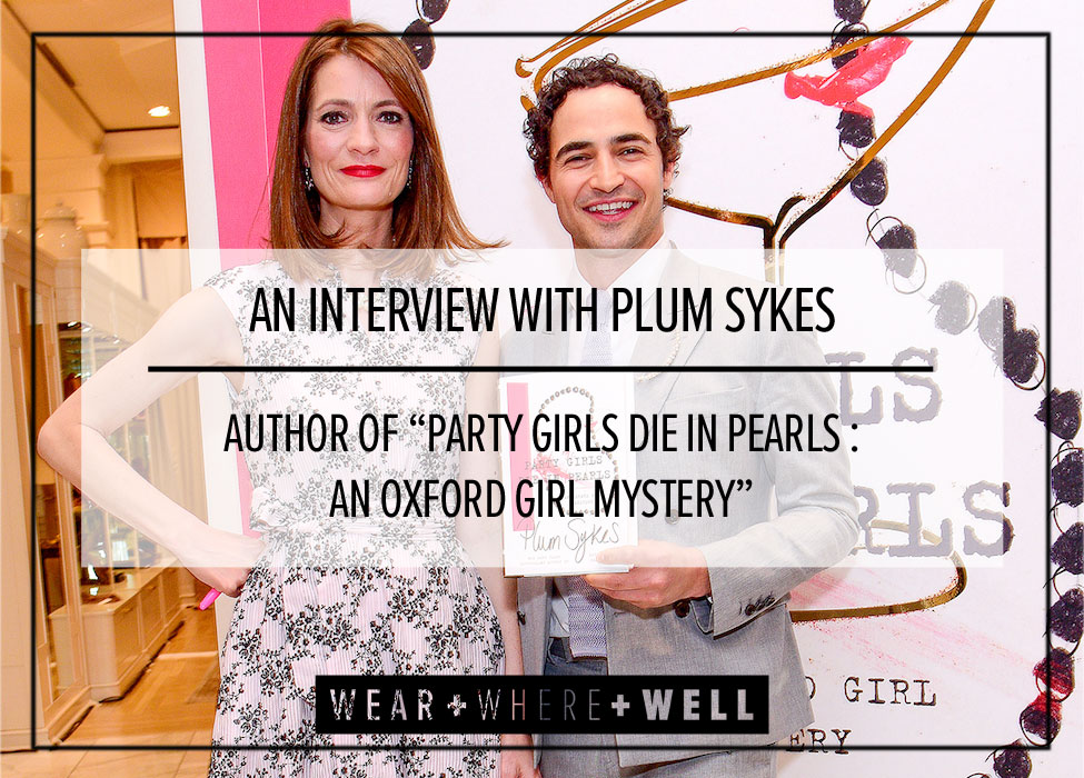 An Interview with Plum Sykes, Author of "Party Girls Die in Pearls : An ...